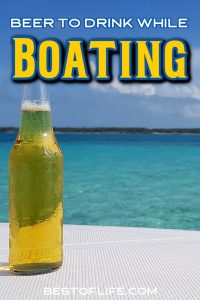 Best Beer to Drink while Boating - The Best of Life
