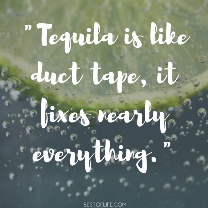 15 Hilarious Tequila Quotes You May Actually Remember - The Best of Life