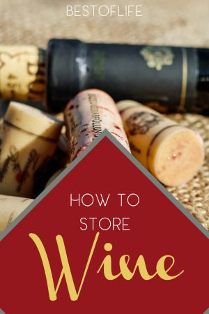 How to Store Wine | Wine Storage Tips - The Best of Life
