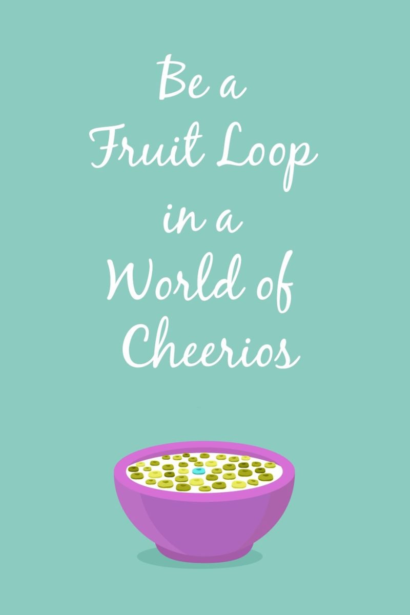Be a Fruit Loop in a World of Cheerios Inspiration - The Best of Life