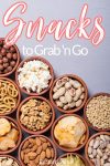 10 Grab and Go Quick Snacks for a Healthy Lifestyle