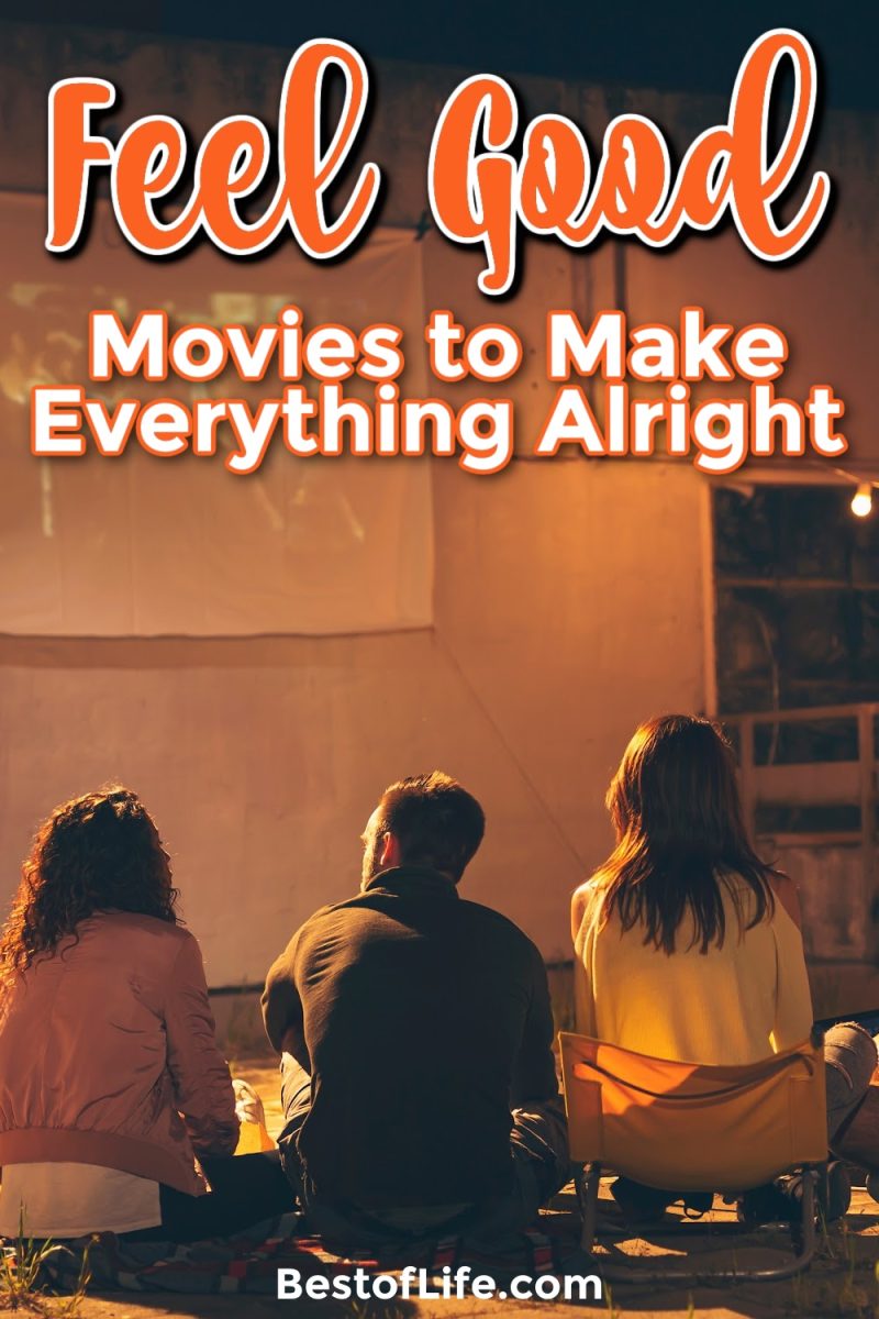 Best Feel Good Movies that Make Everything Alright