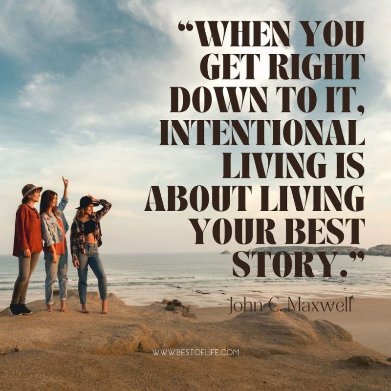 Best Quotes about Living with Intention - The Best of Life