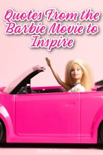 Inspirational and Catchy Barbie Movie Quotes and Phrases