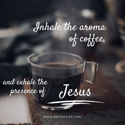 Jesus and Coffee Quotes | Coffee with God - The Best of Life
