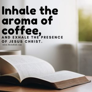 Jesus and Coffee Quotes | Coffee with God - The Best of Life