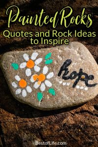 Painted Rocks: Quotes and Rock Ideas to Inspire - The Best of Life