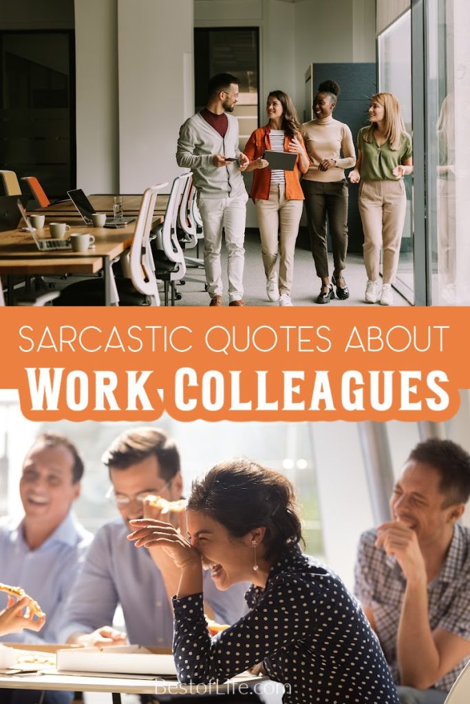 Sarcastic Quotes about Work Colleagues - The Best of Life