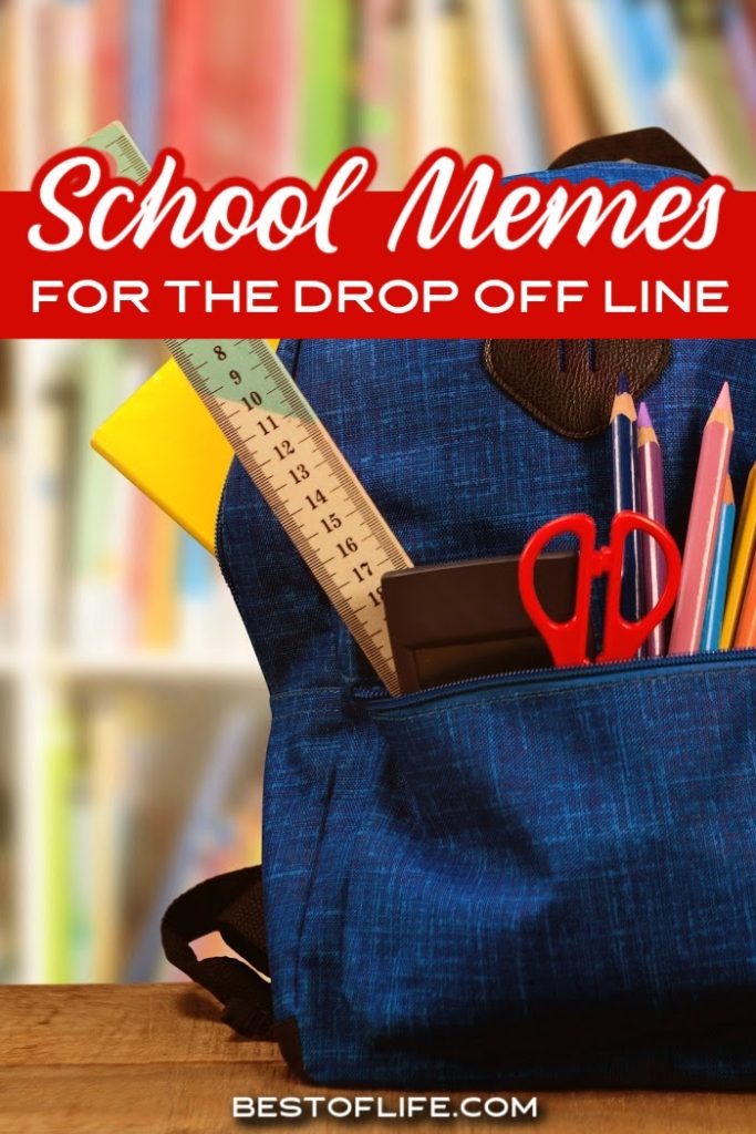 Funny Back to School Memes to Get Through Drop Off Lines